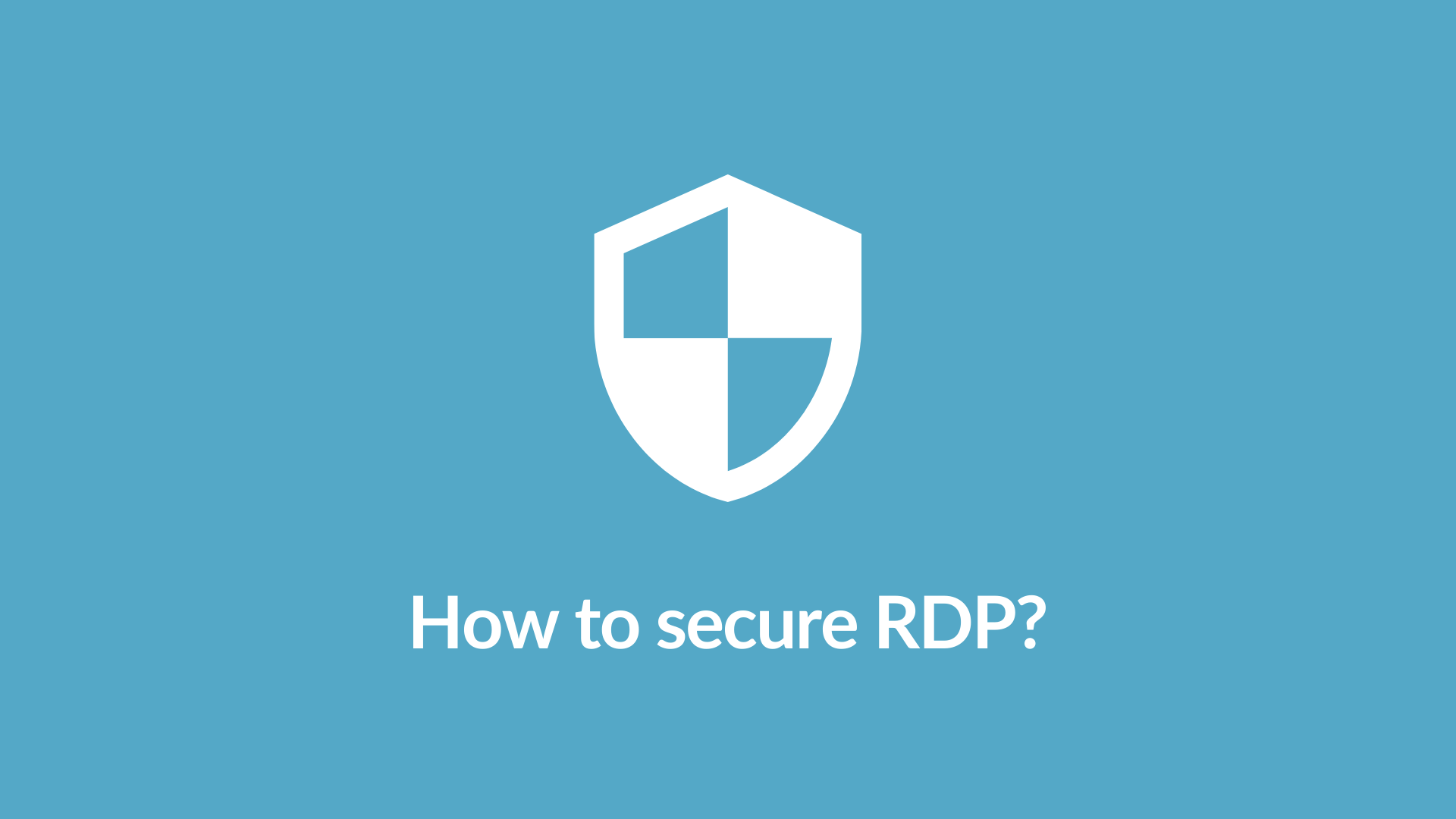 How to Secure RDP (Remote Desktop Protocol)?