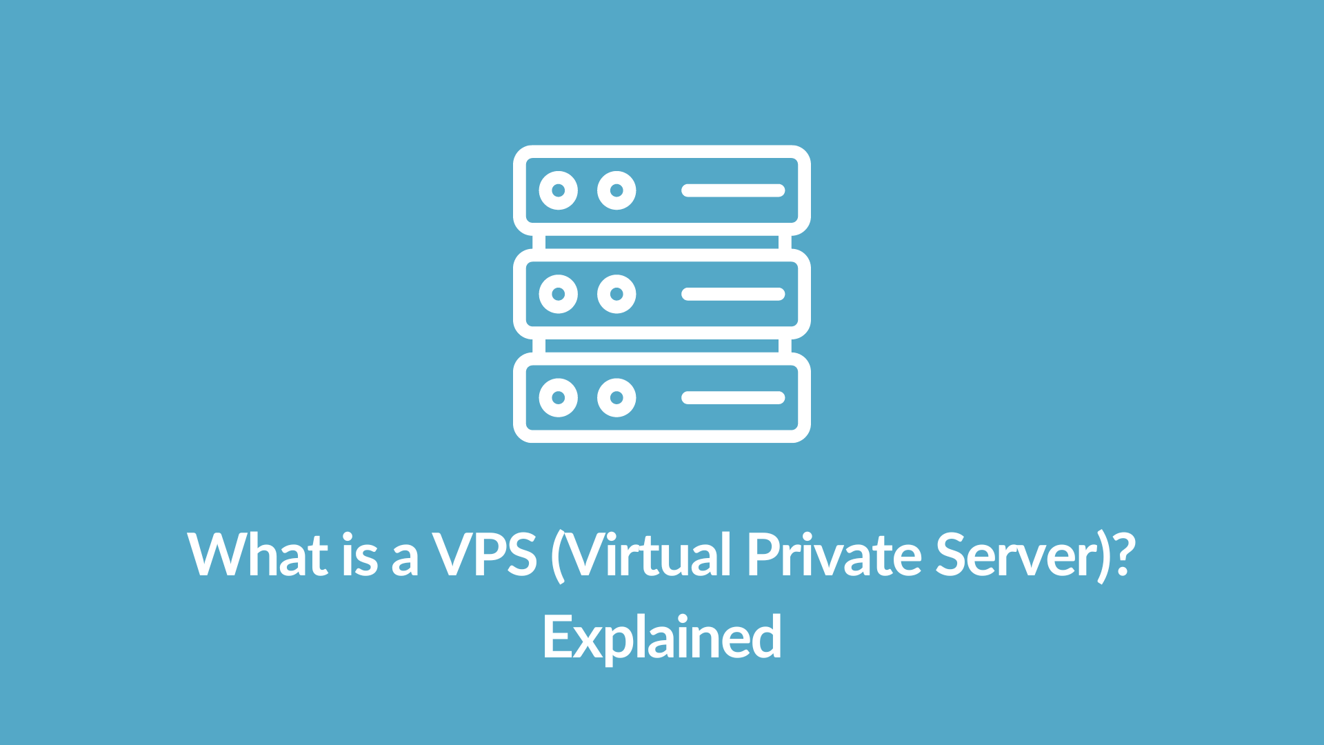 What is a VPS (Virtual Private Server)? Explained
