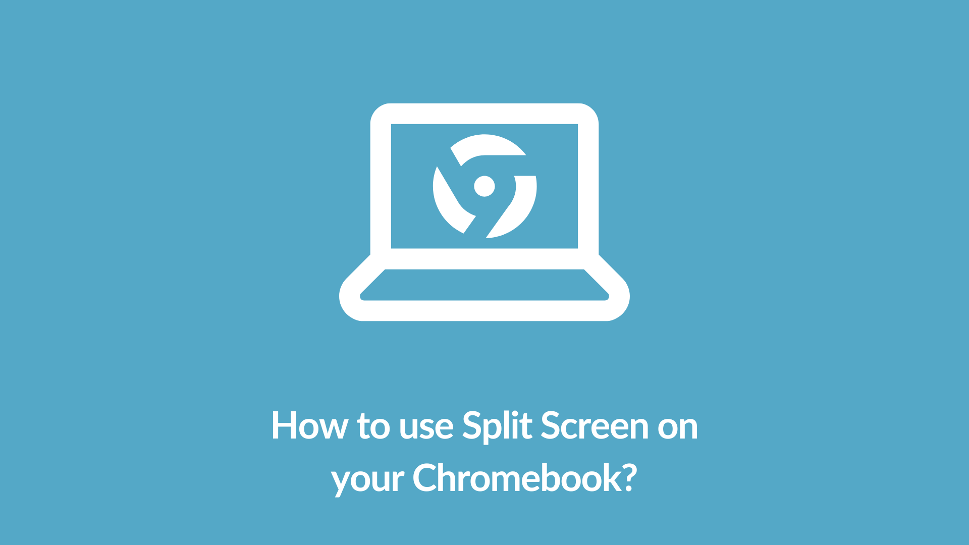 How To Use Split Screen On Your Chromebook 