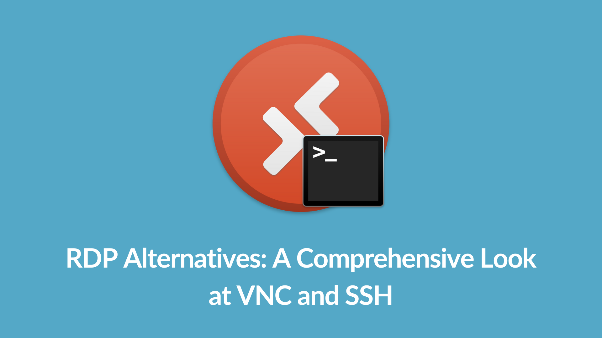 RDP Alternatives A Comprehensive Look At VNC And SSH